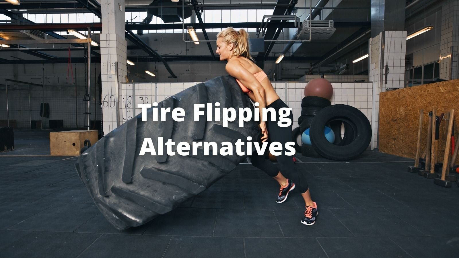 What Can I Use Instead Of Tire Flips? (Best Tire Flip Alternatives)